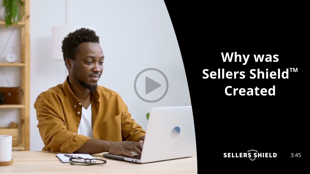 Sellers Shield™ Video Gallery - Sellers Shield